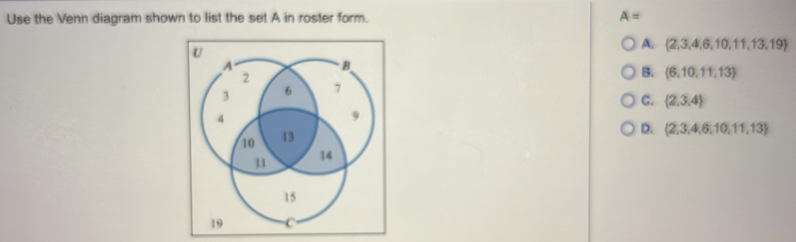 Solved: Use the Venn diagram shown to list the set A in roster form. A ...