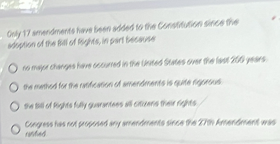 Solved: Only 17 amendments have been added to the Constitution since ...
