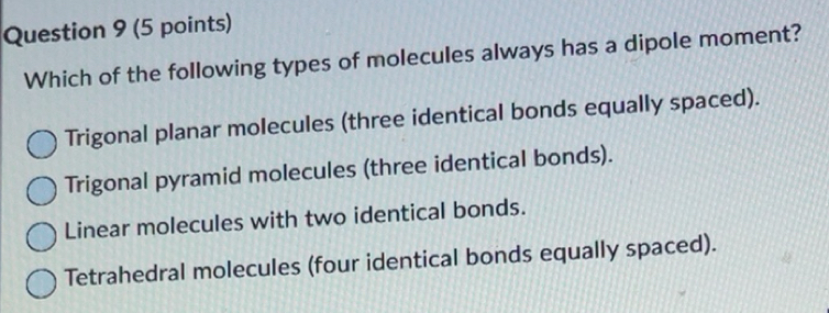 Solved: Which of the following types of molecules always has a dipole ...