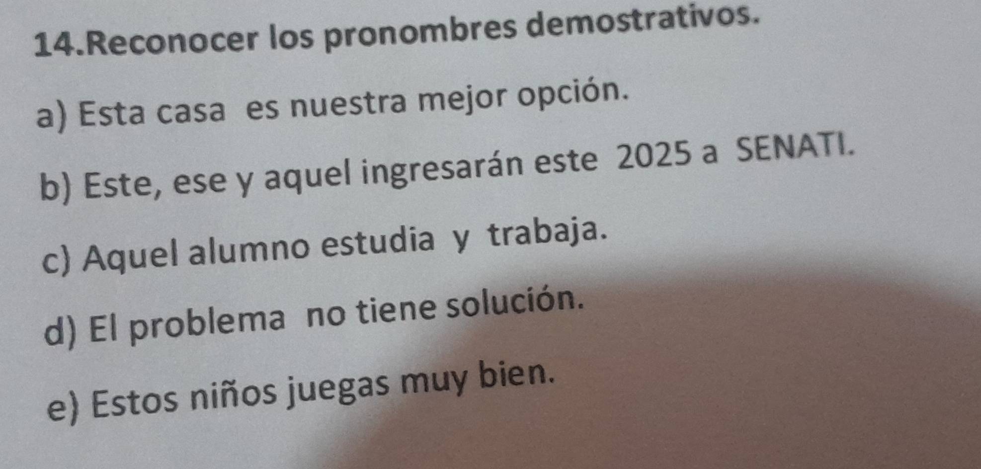 Resuelto:Reconocer los pronombres demostrativos. a) Esta casa es ...
