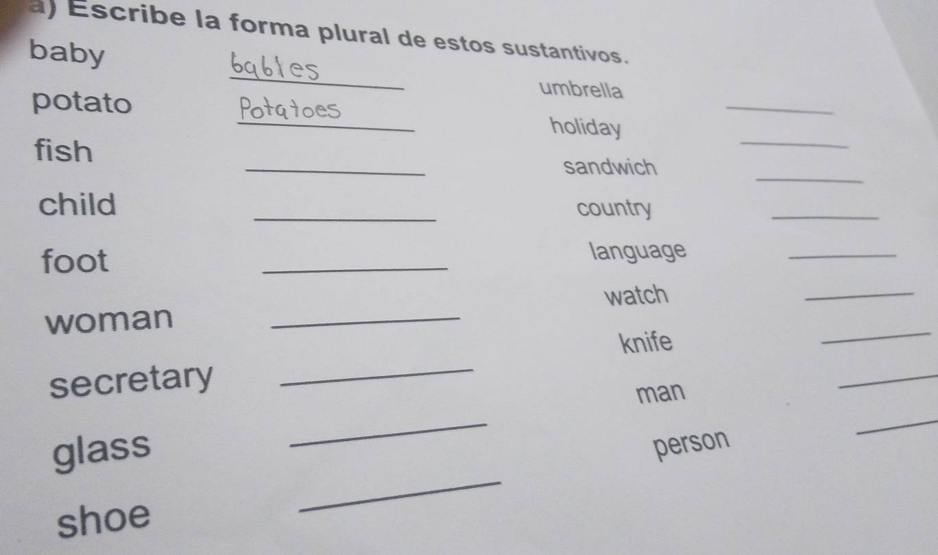 Resuelto:scribe la forma plural de estos sustantivos. baby _ potato ...