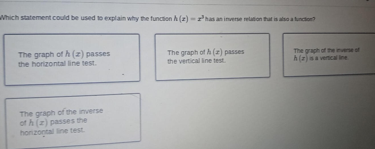 Solved: Which statement could be used to explain why the function h(x)=x^3 has an inverse ...
