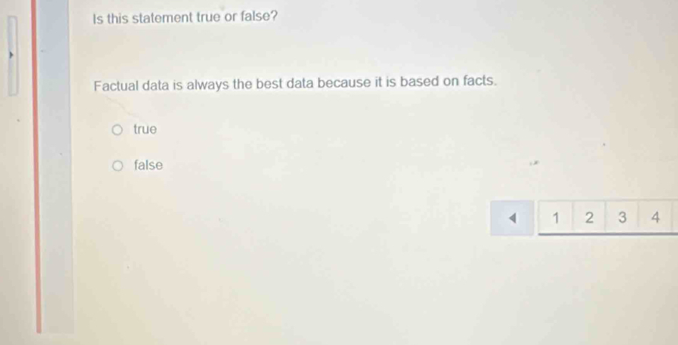 Solved: Is this statement true or false? Factual data is always the ...