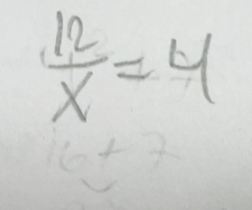 Solved: 12/x =4 6++ [Math]