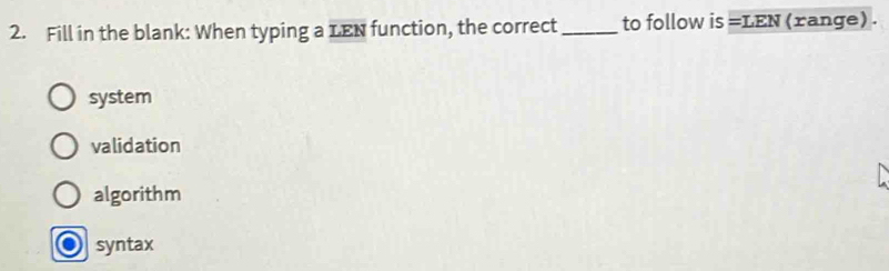 Solved: Fill in the blank: When typing a LEN function, the correct_ to ...