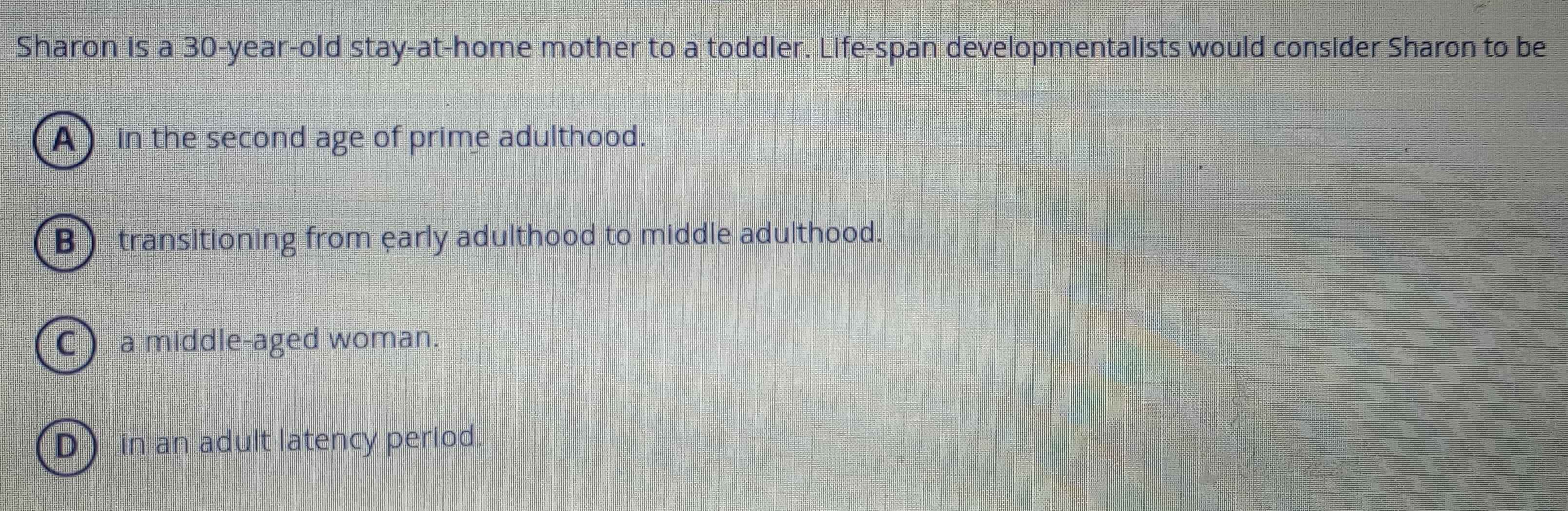 Solved: Sharon is a 30-year-old stay-at-home mother to a toddler. Life ...