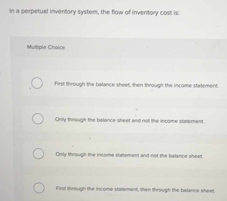 Solved: In a perpetual inventory system, the flow of inventory cost is ...