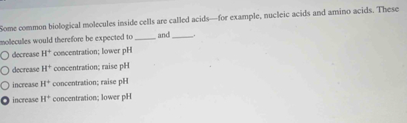 Solved: Some common biological molecules inside cells are called acids ...