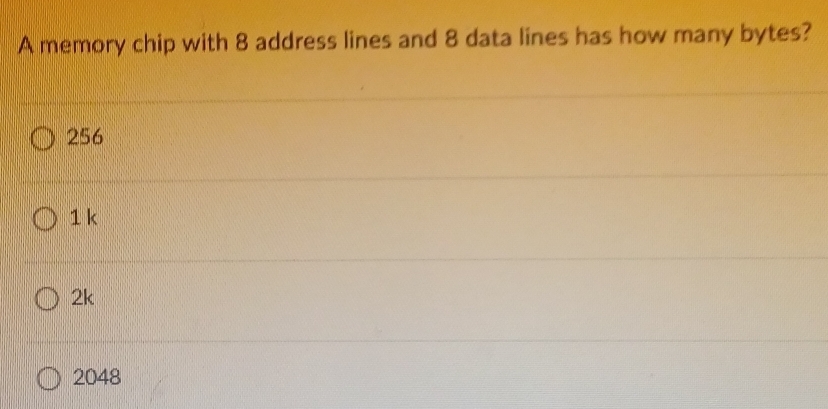 Solved: A memory chip with 8 address lines and 8 data lines has how ...