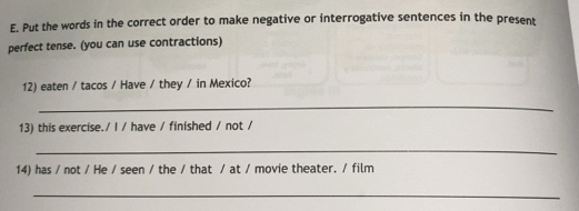 Resuelto:Put the words in the correct order to make negative or ...