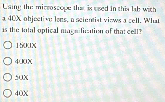 Solved: Using the microscope that is used in this lab with a 40X objective lens, a scientist ...
