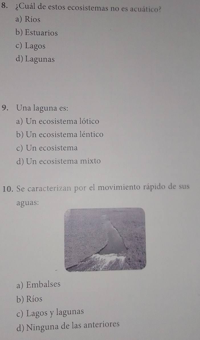 Resuelto:¿Cuál de estos ecosistemas no es acuático? a) Ríos b ...