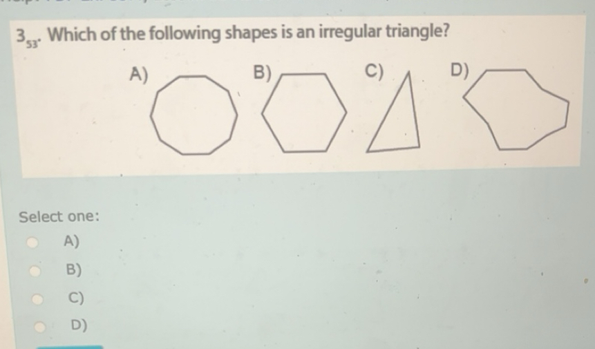 Solved: 3_53. Which of the following shapes is an irregular triangle? A ...