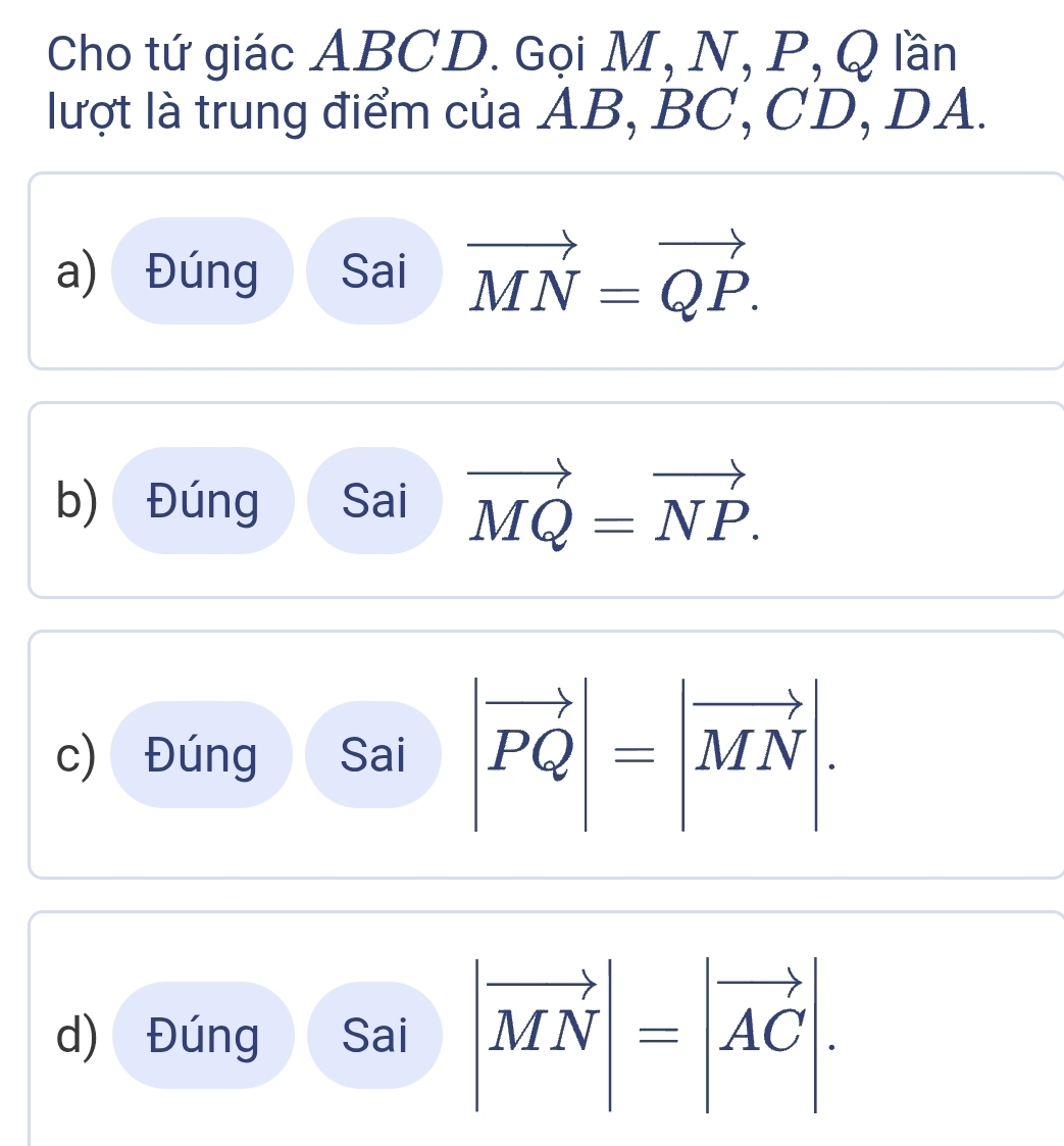 Giải quyết:Cho tứ giác ABCD. Gọi M, N, P, Q lần lượt là trung điểm của ...