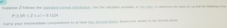 Solved: Suppose Z follows the standard normal dutribution. Uhe the ...