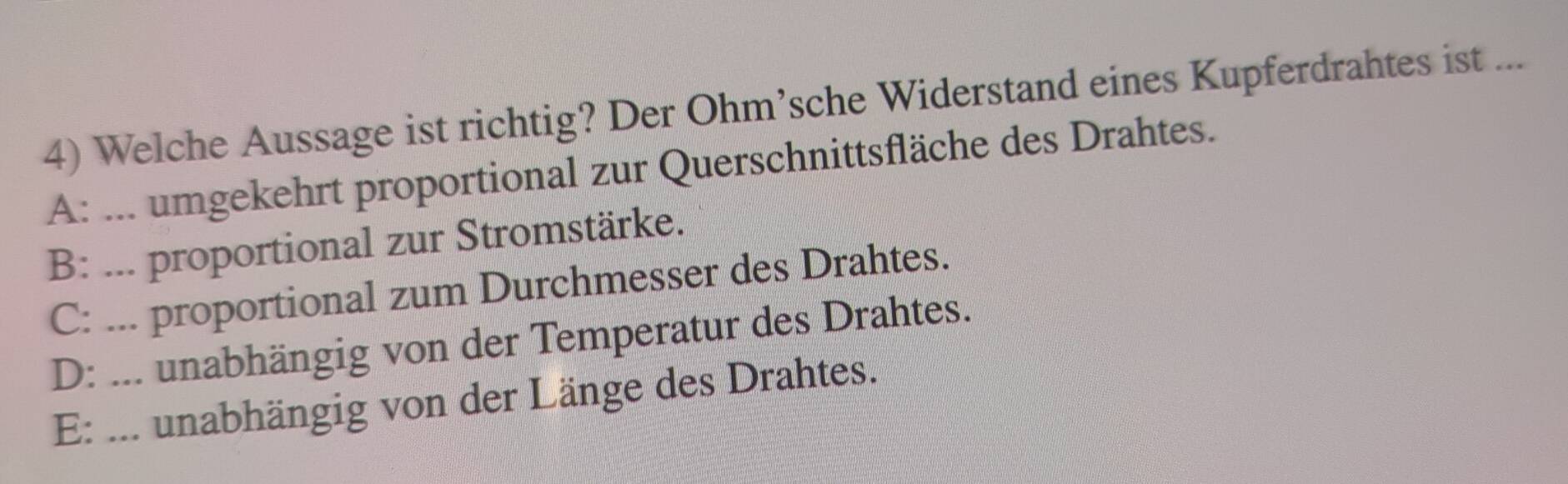 Gelöst:Welche Aussage ist richtig? Der Ohm’sche Widerstand eines ...