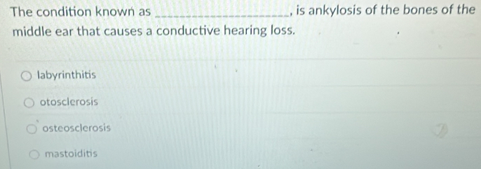 Solved: The condition known as _, is ankylosis of the bones of the ...