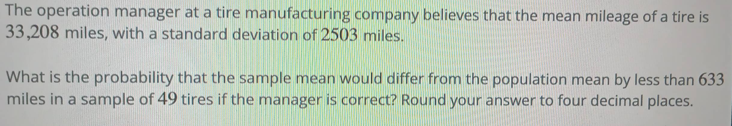 Solved: The operation manager at a tire manufacturing company believes ...