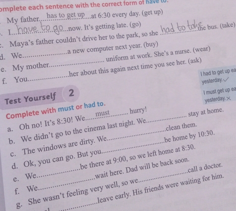 Solved: omplete each sentence with the correct form of have tU. My ...