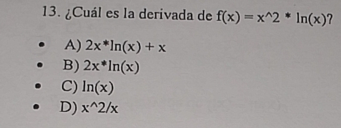 Resuelto:¿Cuál es la derivada de f(x)=x^(wedge)2*ln (x) A) 2x^*ln (x)+x ...