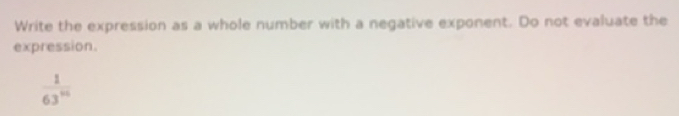Solved: Write the expression as a whole number with a negative exponent ...