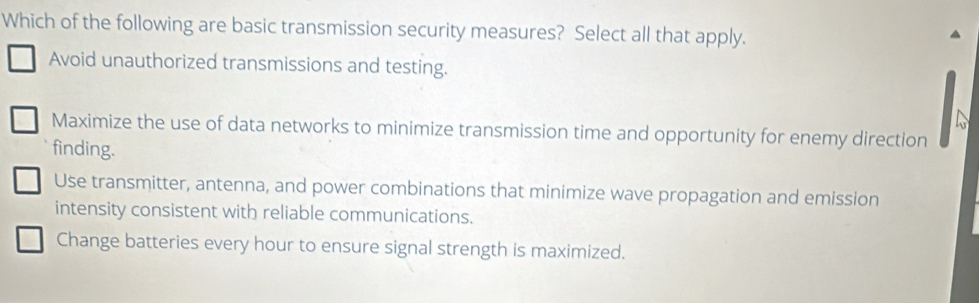 Solved: Which of the following are basic transmission security measures? Select all that apply ...