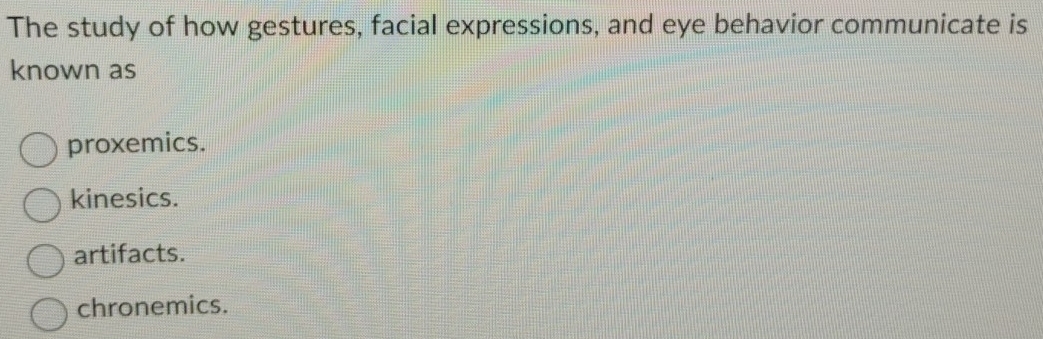 Solved: The study of how gestures, facial expressions, and eye behavior ...