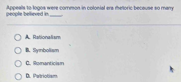 Solved: Appeals to logos were common in colonial era rhetoric because ...