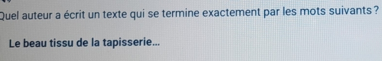 Solved: Quel auteur a écrit un texte qui se termine exactement par les ...
