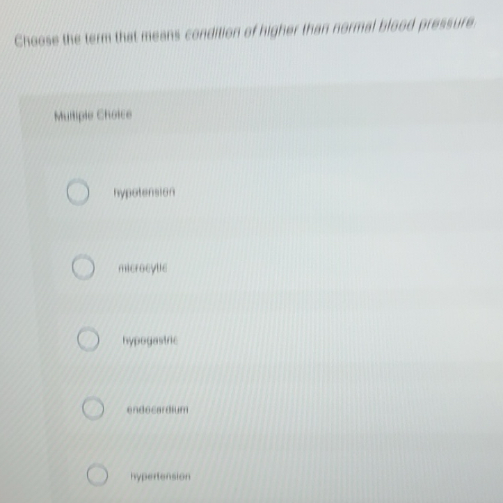 Solved: Choose the term that means condition of higher than normal ...
