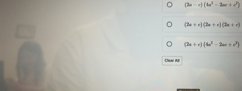 Solved: (2a-c)(4a^2-2ac+c^2) (2a+c)(2a+c)(2a+c) (2a+c)(4a^2-2ac+c^2 ...