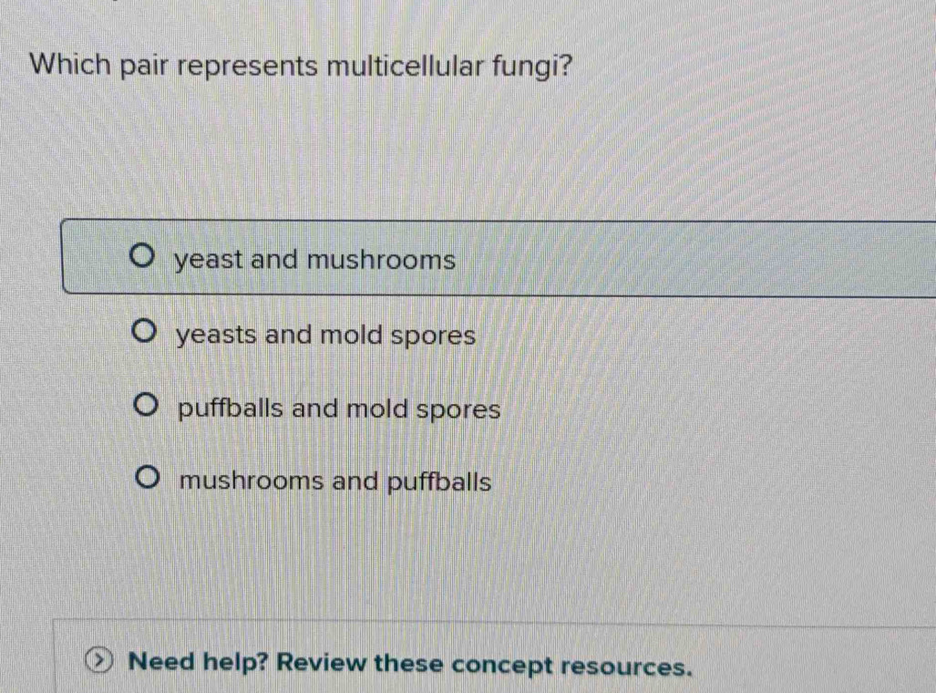Solved: Which pair represents multicellular fungi? yeast and mushrooms ...