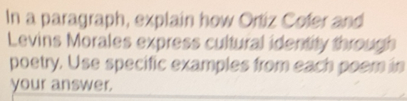 Gelöst:In a paragraph, explain how Ortiz Cofer and Levins Morales ...