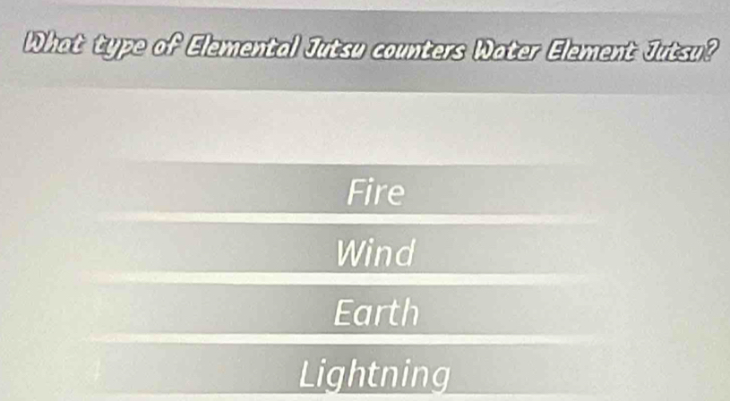 Solved: What type of Elemental Jutsu counters Water Element Jutsu? Fire ...