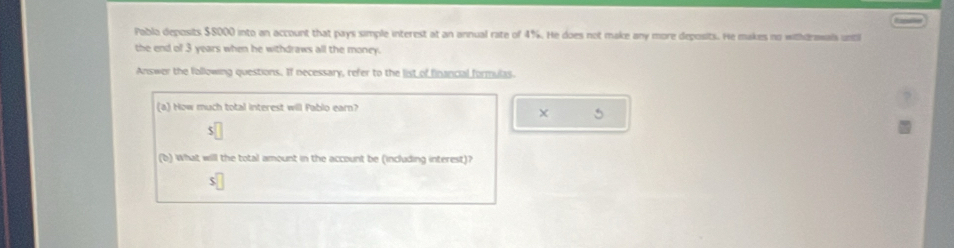 Solved: Pablo deposits $8000 into an account that pays simple interest ...
