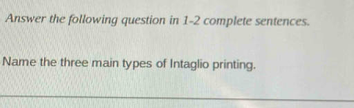 Solved: Answer the following question in 1-2 complete sentences. Name the three main types of ...