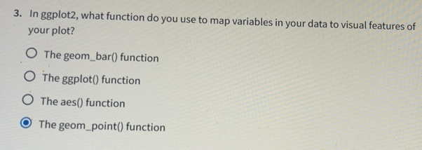 Solved: In ggplot2, what function do you use to map variables in your data to visual features of ...