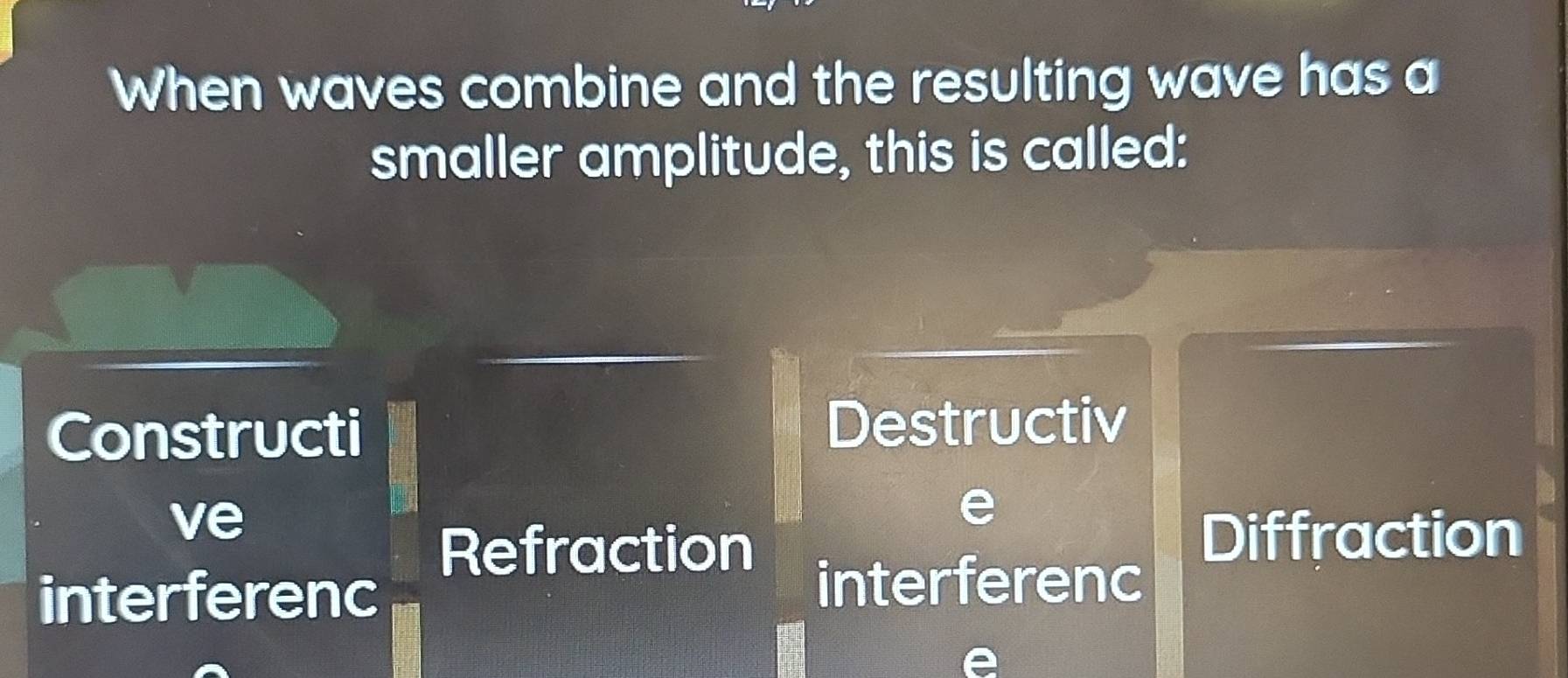 Résolu :When waves combine and the resulting wave has a smaller ...