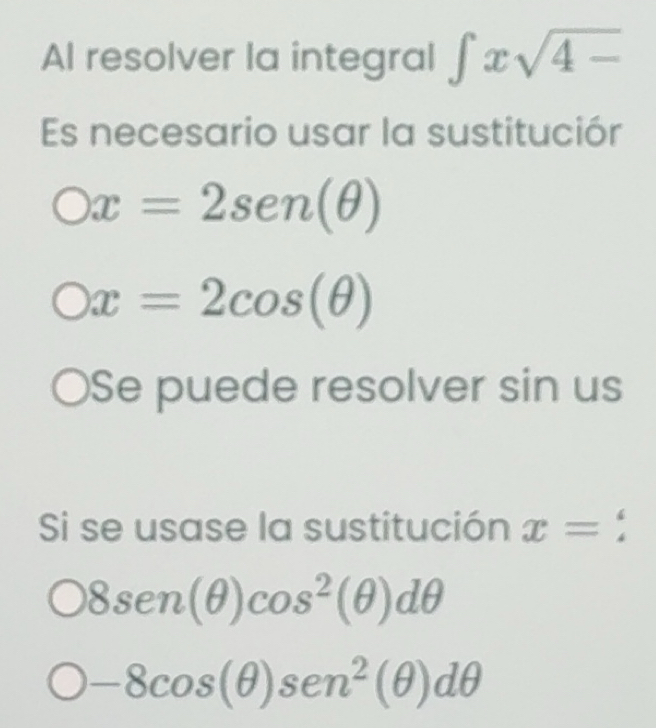 Resuelto:Al resolver la integral ∈t xsqrt(4-) Es necesario usar la ...