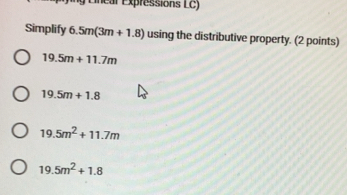 Solved: ar Expression L C Simplify 6.5m(3m+1.8) using the distributive ...
