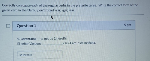 Solved: Correctly conjugate each of the regular verbs in the preterite ...