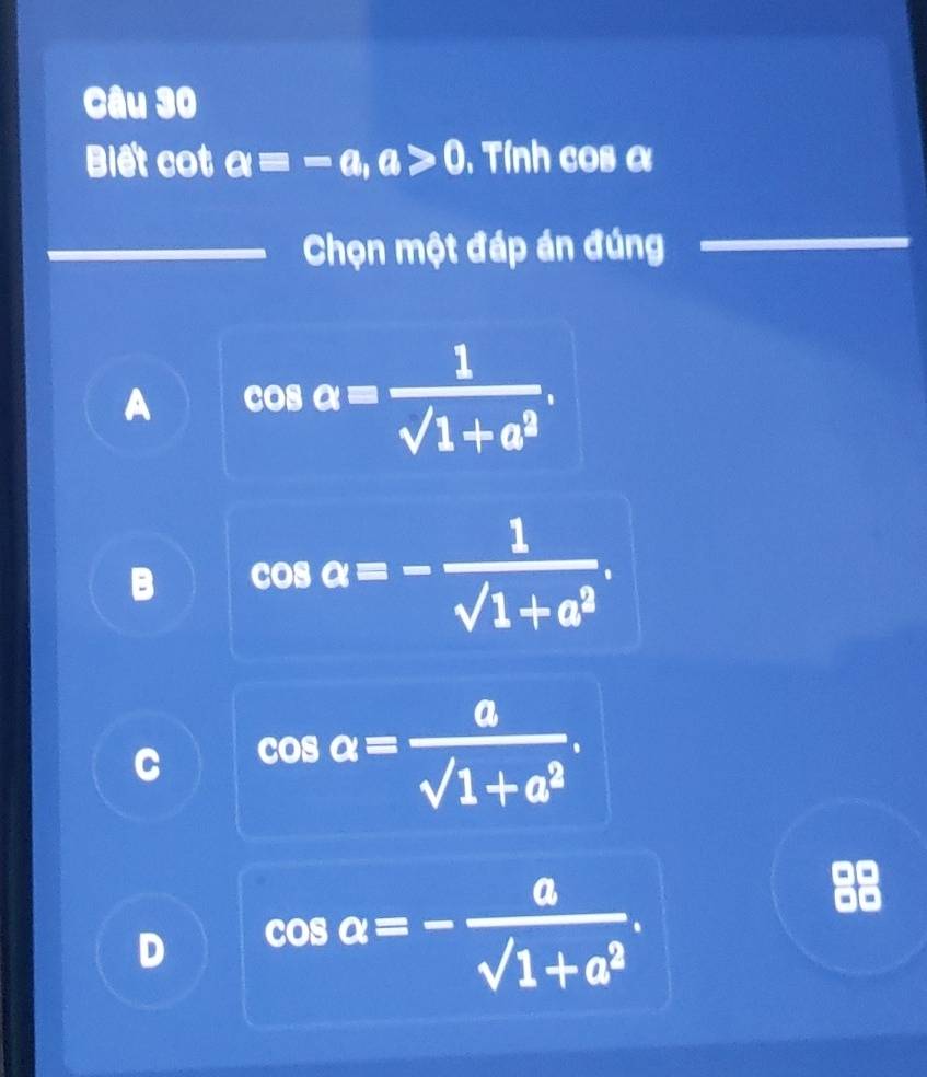 Giải quyết:Biết cot a=-a, a>0 Tính cos α Chọn một đáp án đúng A cos a ...
