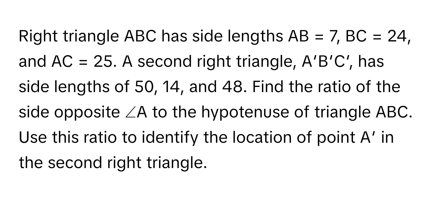 Solved: Right triangle ABC has side lengths AB = 7, BC = 24, and AC ...