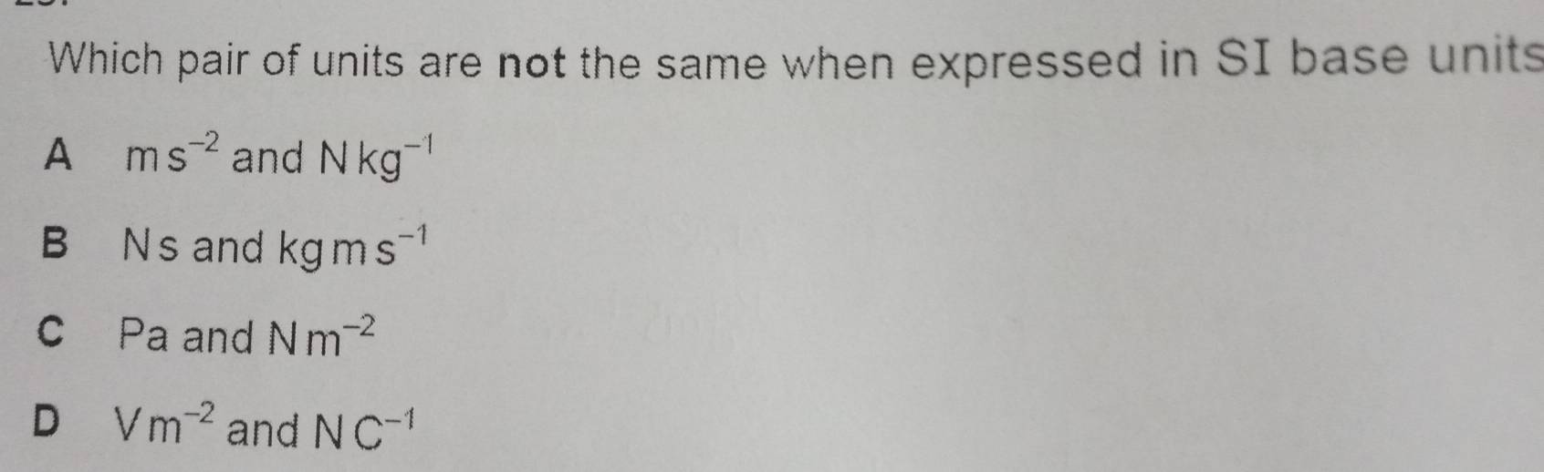 Solved: Which pair of units are not the same when expressed in SI base ...