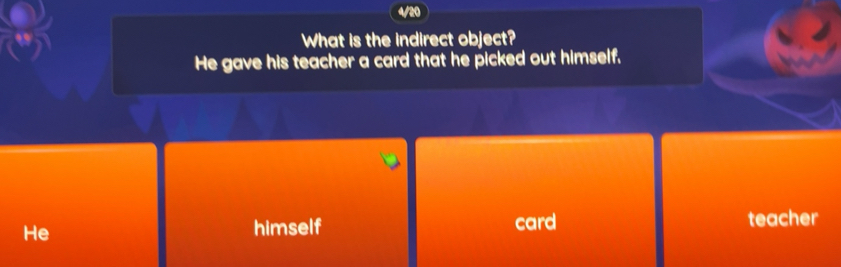 Solved: 4/20 What is the indirect object? He gave his teacher a card ...