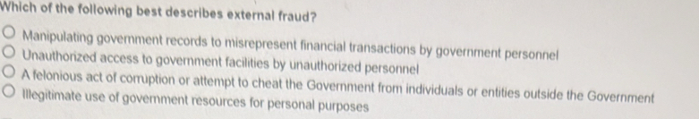 Solved: Which of the following best describes external fraud ...