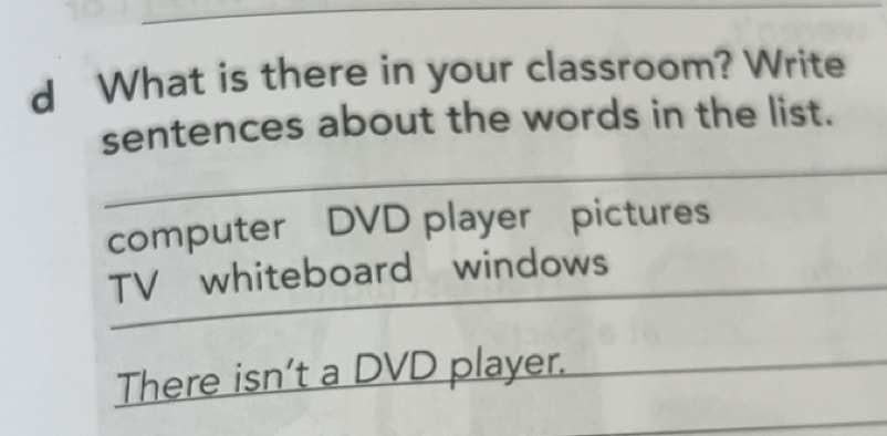 Solved: What is there in your classroom? Write sentences about the ...