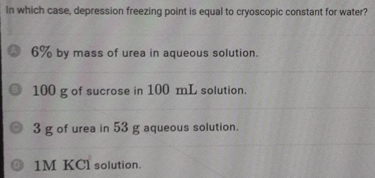 Solved: In which case, depression freezing point is equal to cryoscopic constant for water? 6% ...