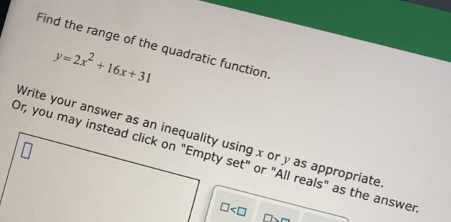 Solved: Find the range of the quadratic function y=2x^2+16x+31 Write ...
