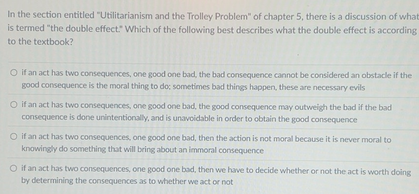 Solved: In the section entitled "Utilitarianism and the Trolley Problem ...